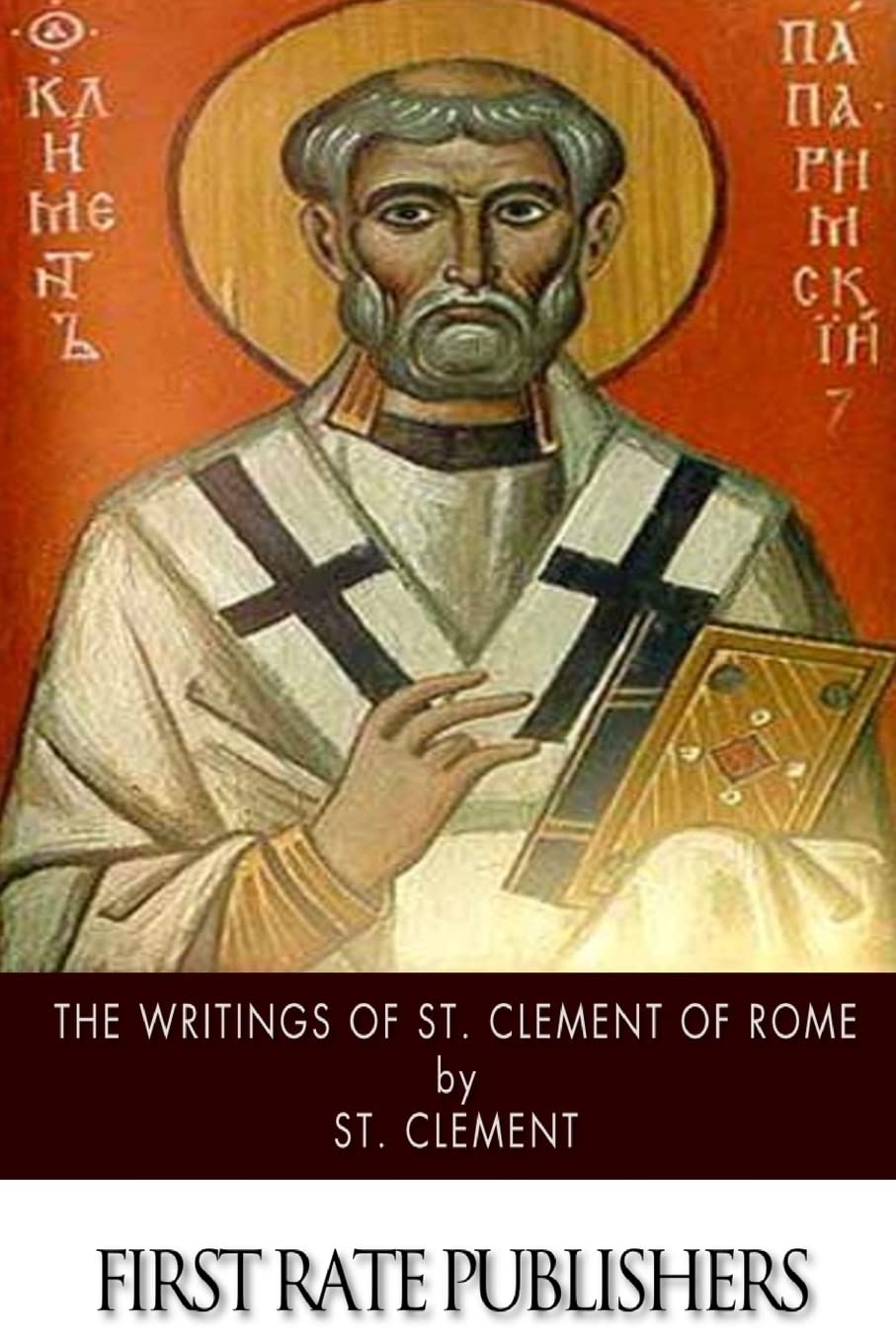 The Writings of St. Clement of Rome: St. Clement, Hoole, Charles H ...