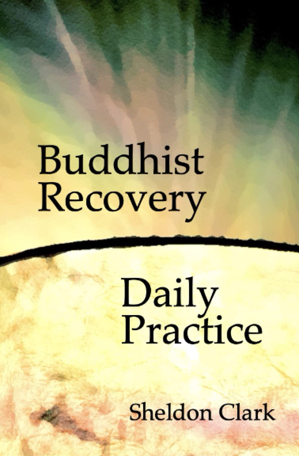 Buddhist Recovery Daily Practice: Clark, Sheldon: 9798423720056: Amazon ...