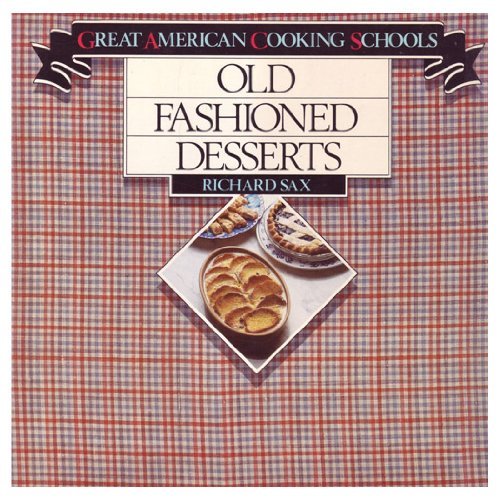 Old-Fashioned Desserts: Richard Sax, Milton Glaser, Marc Rosenthal ...