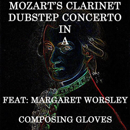 Amazon.com: Mozart's Clarinet Dubstep Concerto in "A" (feat. Margaret ...