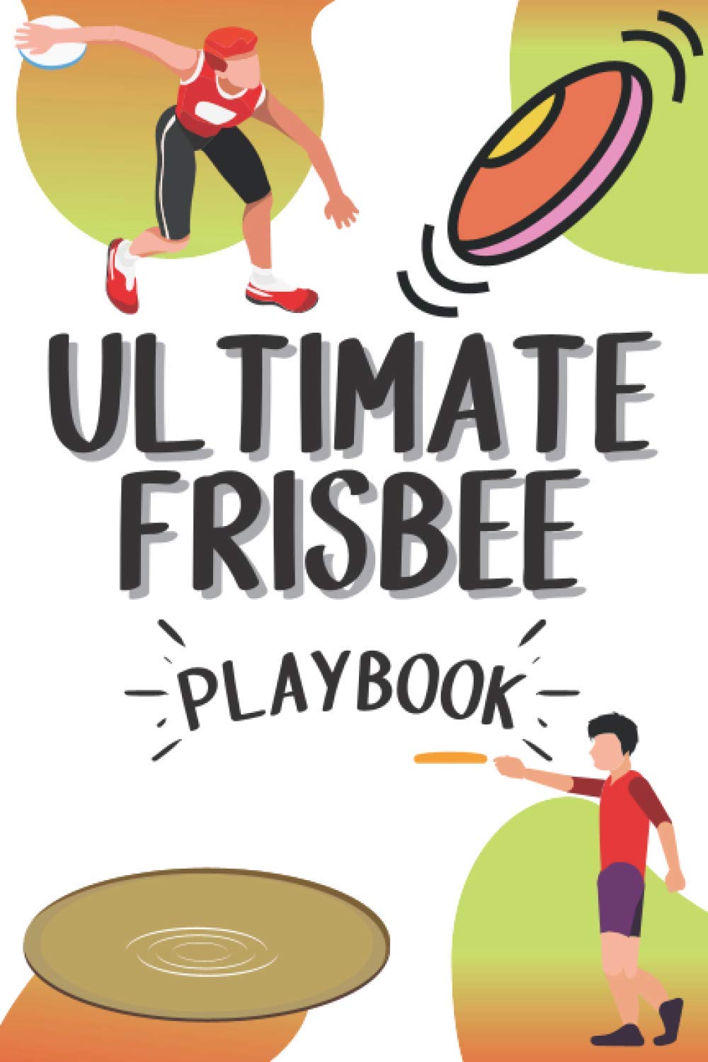 Ultimate Frisbee Playbook: Ultimate Frisbee Coaching Playbook to Record ...