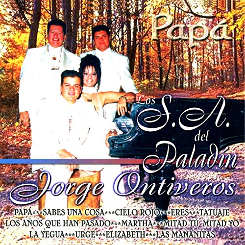 Amazon MusicでLos S. A. Del Paladin Jorge OntiverosのPapáを再生する