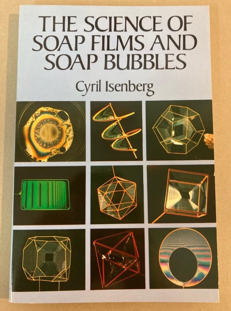The Science of Soap Films and Soap Bubbles: Isenberg, Cyril ...