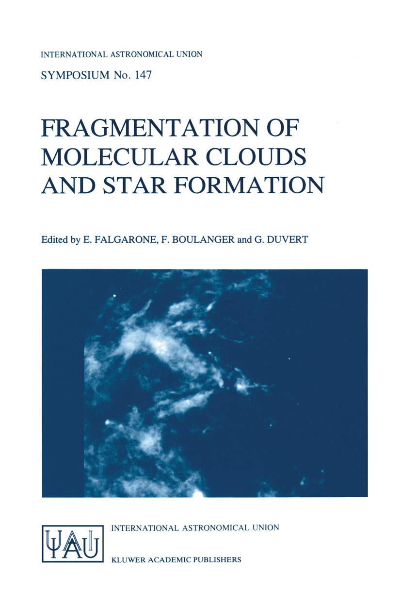 Fragmentation of Molecular Clouds and Star Formation: Proceedings of ...