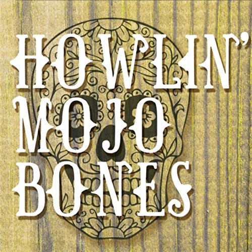 Play Howlin' Mojo Bones by Howlin' Mojo Bones on Amazon Music