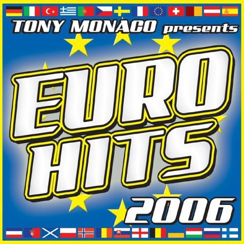 Tony Monaco Presents Euro Hits 2006: Euro Hits 2006 presented by Tony ...