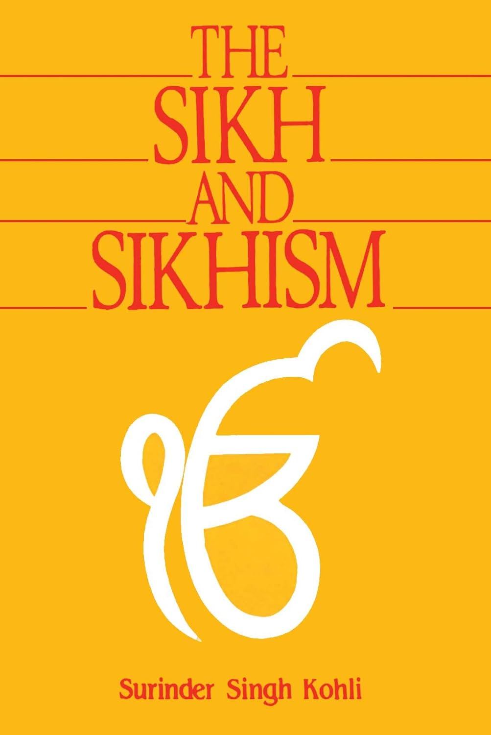 The Sikh and Sikhism: Kohli, Surindar Singh: 9788171563364: Amazon.com ...