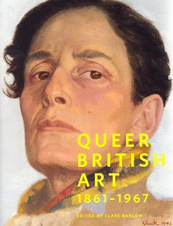 Queer British Art: 1867-1967 by Clare Barlow