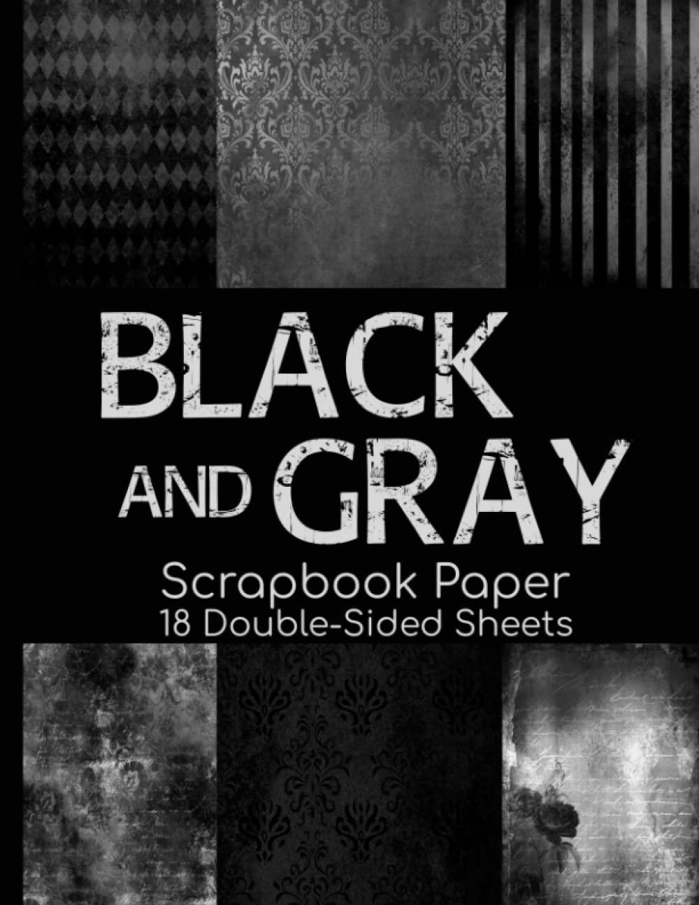 Black and Gray Scrapbook Paper - 18 Double-Sided Sheets: Grunge Designs ...