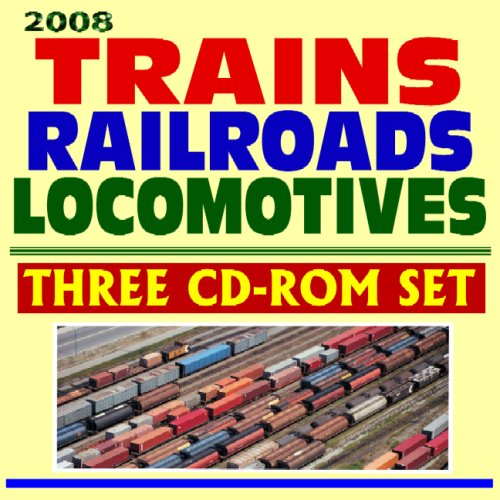 2008 Trains, Railroads, and Locomotives: Safety and Accidents, Steam ...