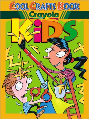 Cool Crafts: Crayola Kids: 9780696208270: Amazon.com: Books