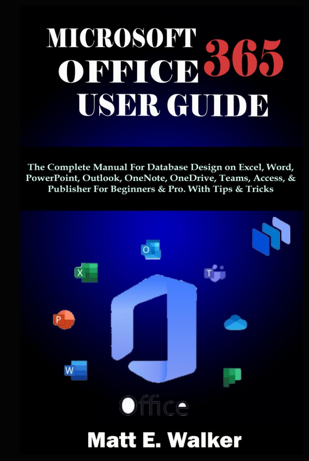 Snapklik.com : MICROSOFT OFFICE 365 USER GUIDE: The Complete Manual For ...