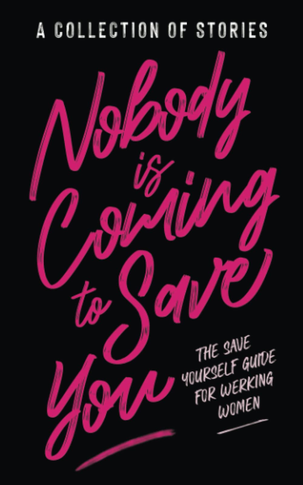 Nobody is Coming To Save You: The Save Yourself Guide for Werking Women ...