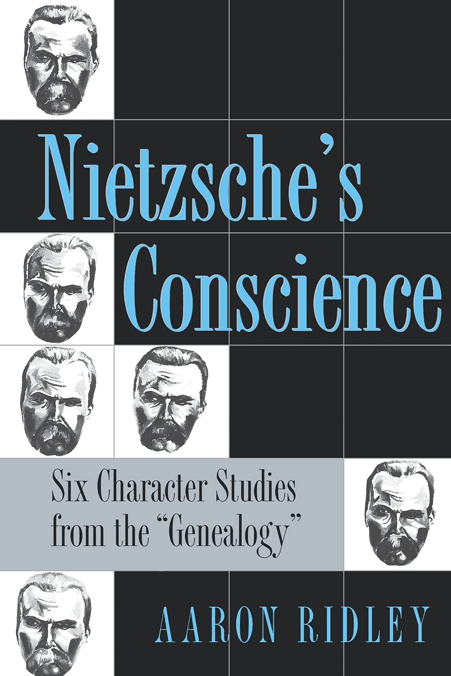 Nietzsche's Conscience: Six Character Studies from the "Genealogy ...