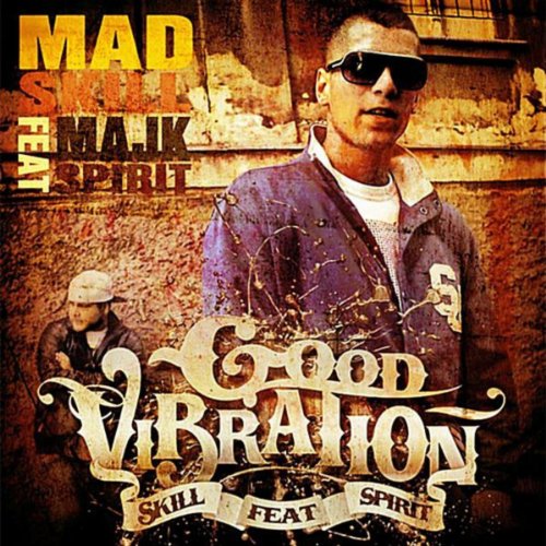 Play Good Vibration (feat. Majk Spirit)] by Mad Skill feat. Majk Spirit ...
