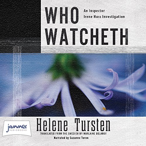 Who Watcheth: An Irene Huss Investigation (Audio Download): Helene ...