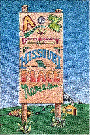 A to Z Missouri, The Dictionary of Missouri Place Names (Show Me ...