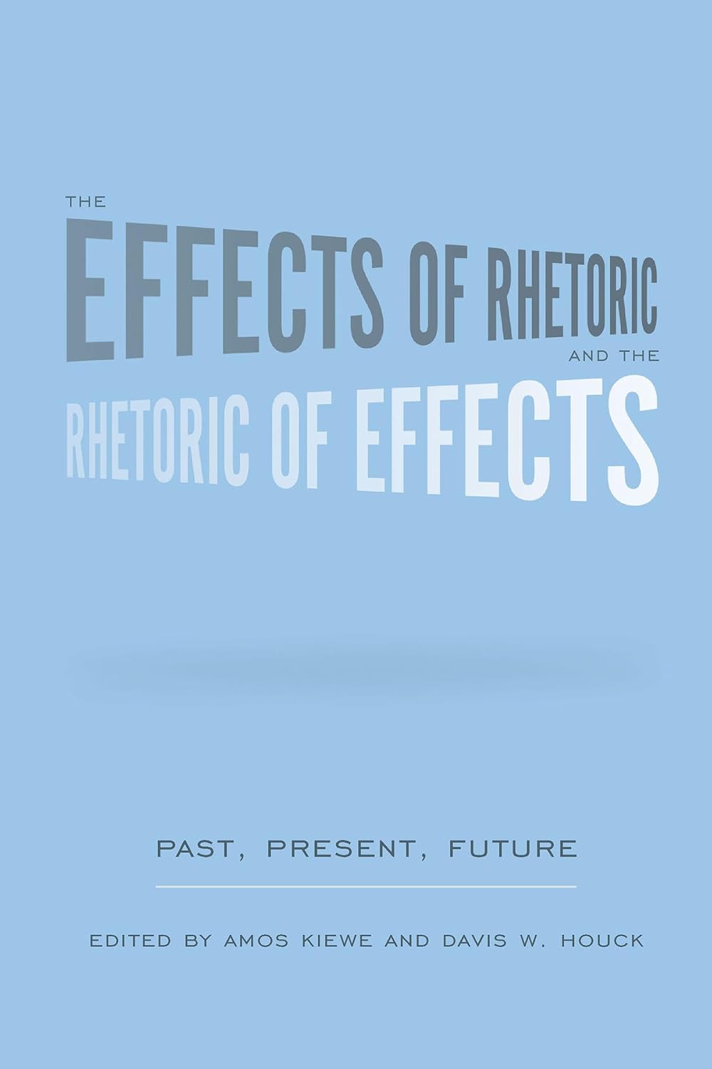 The Effects of Rhetoric and the Rhetoric of Effects: Past, Present ...