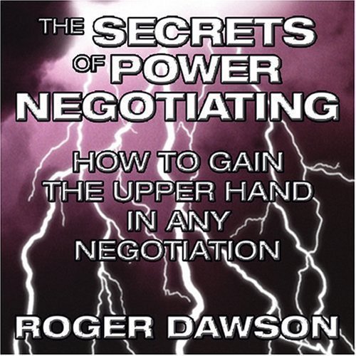 The Secrets of Power Negotiating: How to Gain the Upper Hand in Any ...