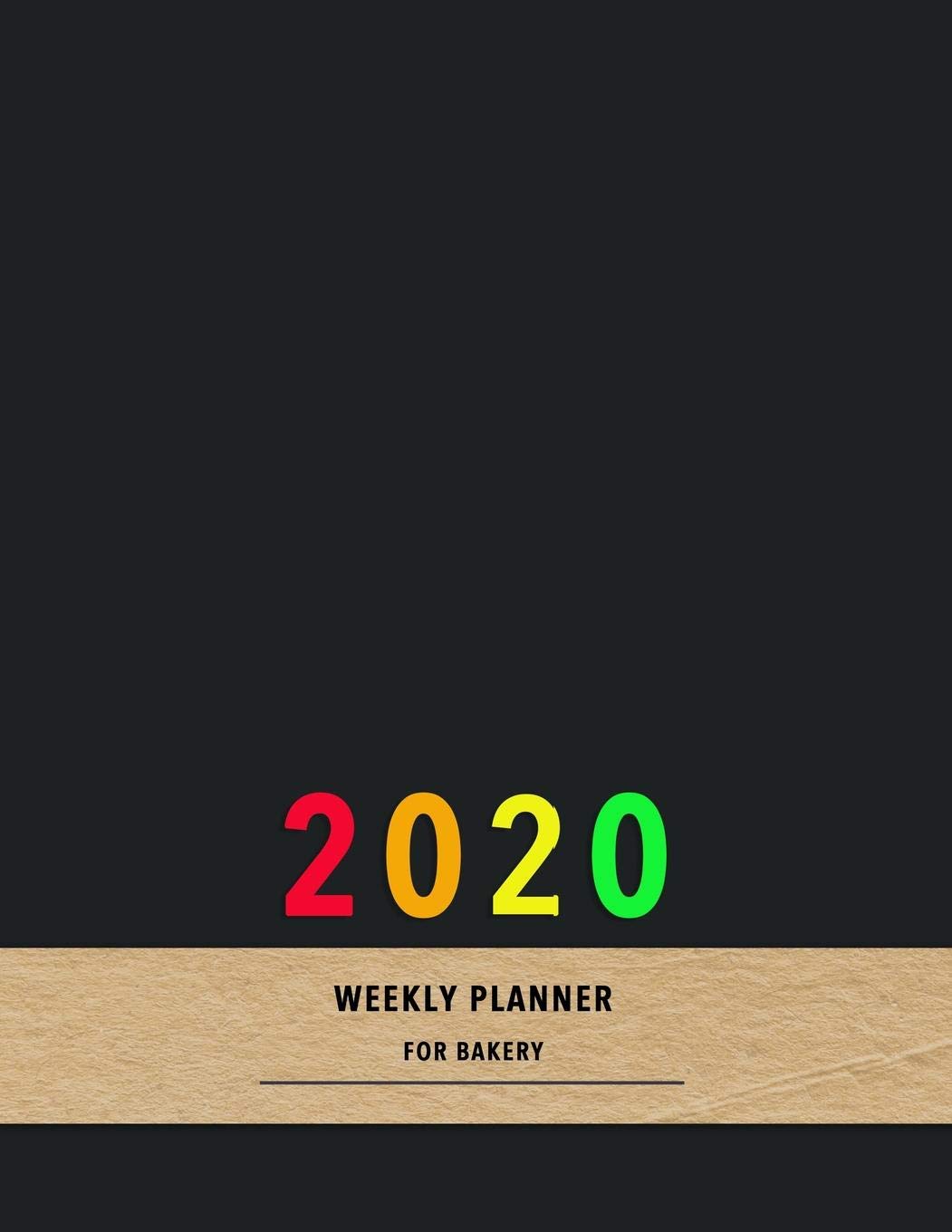 2020 weekly planner for bakery: Weekly and Monthly organizer and ...