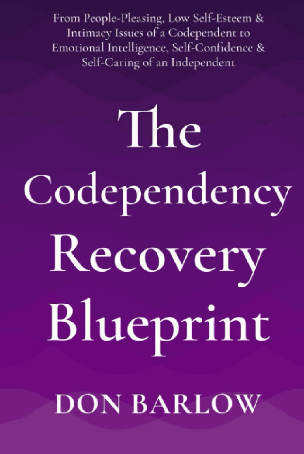 Amazon.com: The Codependency Recovery Blueprint: From People-Pleasing, Low Self-Esteem ...