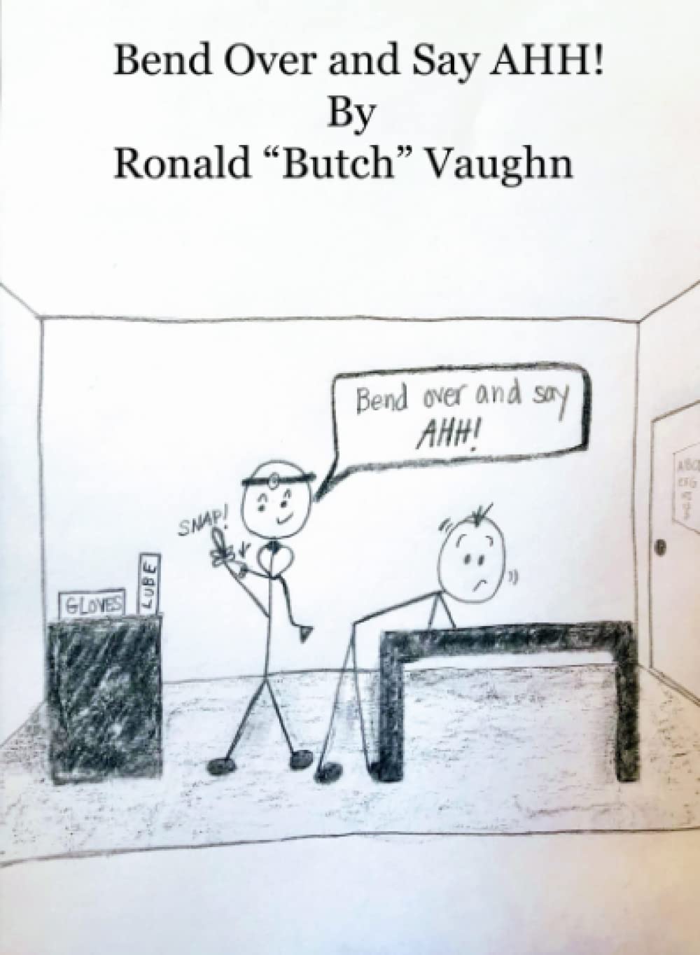 Bend Over and Say AHH!: Vaughn, Ronald "Butch" Eugene, Petersmark ...