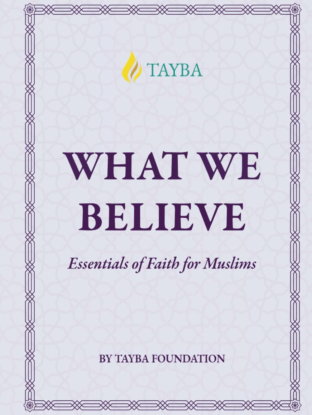 What We Believe (Essentials Series by Tayba): Foundation, Tayba ...