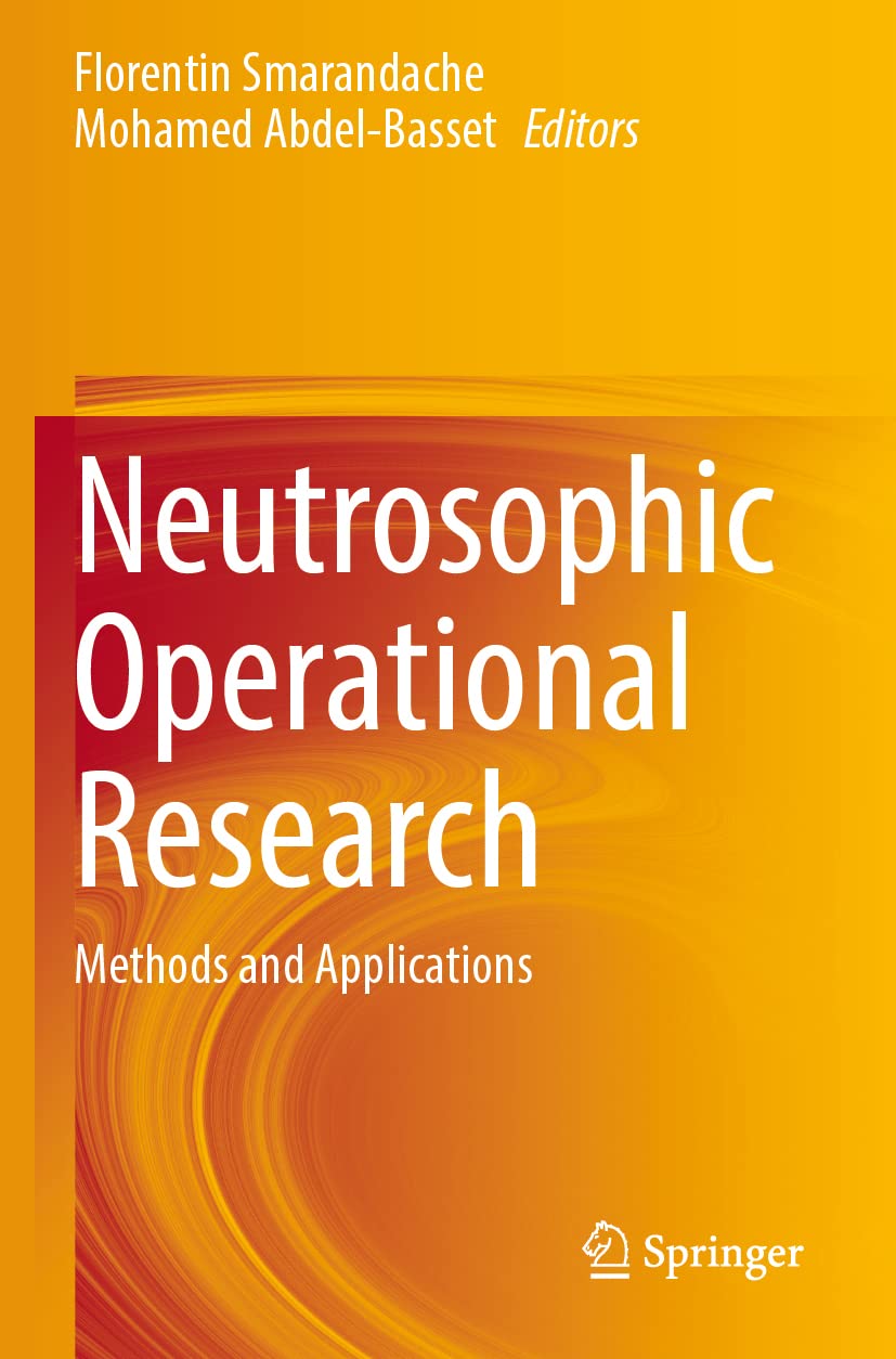 Neutrosophic Operational Research: Methods and Applications: Smarandache, Florentin, Abdel ...