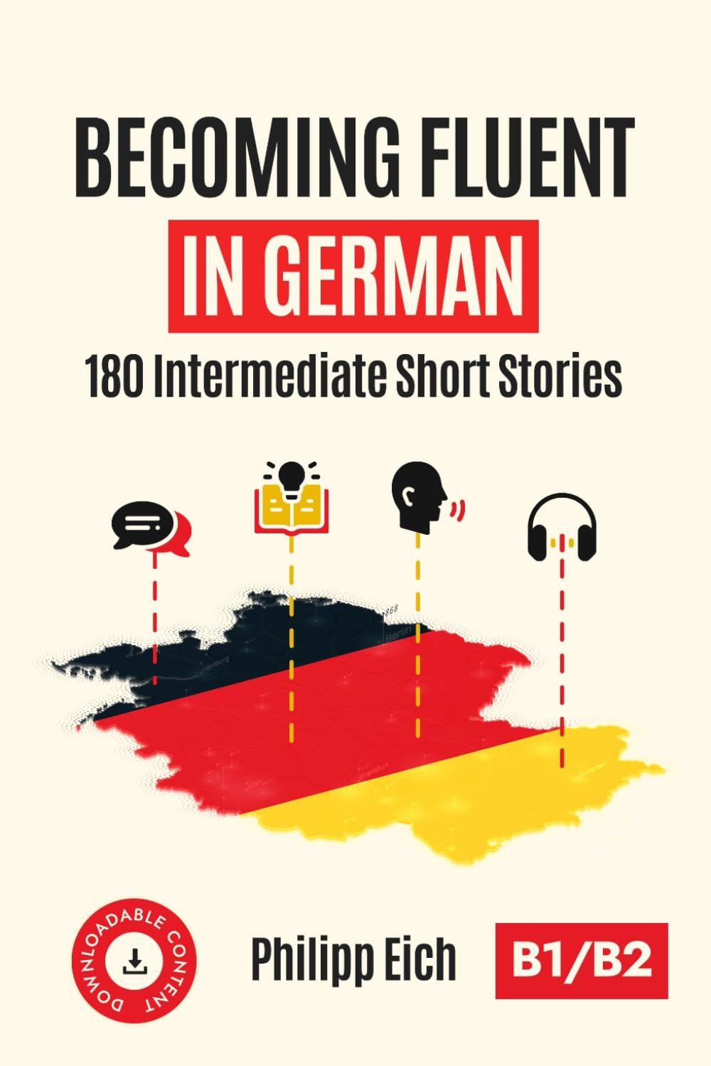 Becoming Fluent In German: 180 Intermediate Short Stories : Eich ...