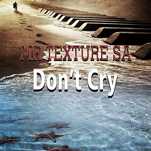 Play Don't Cry by Mr Texture SA on Amazon Music Unlimited