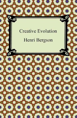 Creative Evolution - Kindle edition by Bergson, Henri, Mitchell, Arthur ...