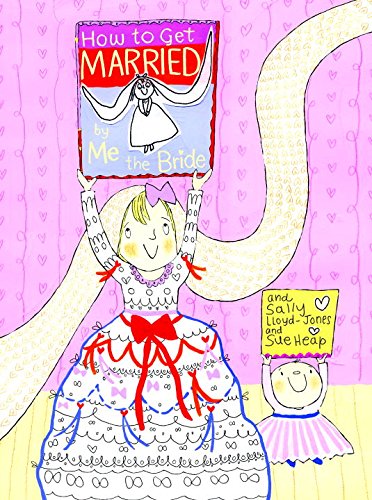 How to Get Married By Me the Bride : Lloyd-Jones, Sally, Heap, Sue ...