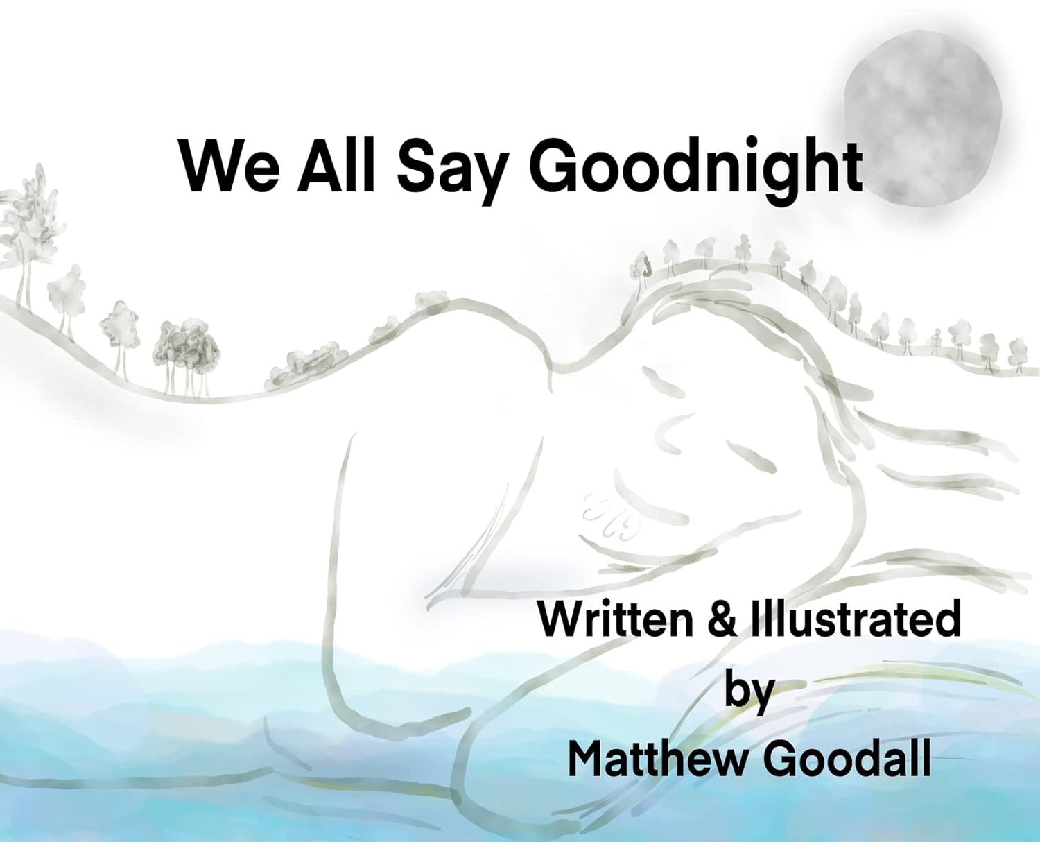 Amazon.com: We All Say Goodnight: 9780473591212: Goodall, Matthew Dion ...