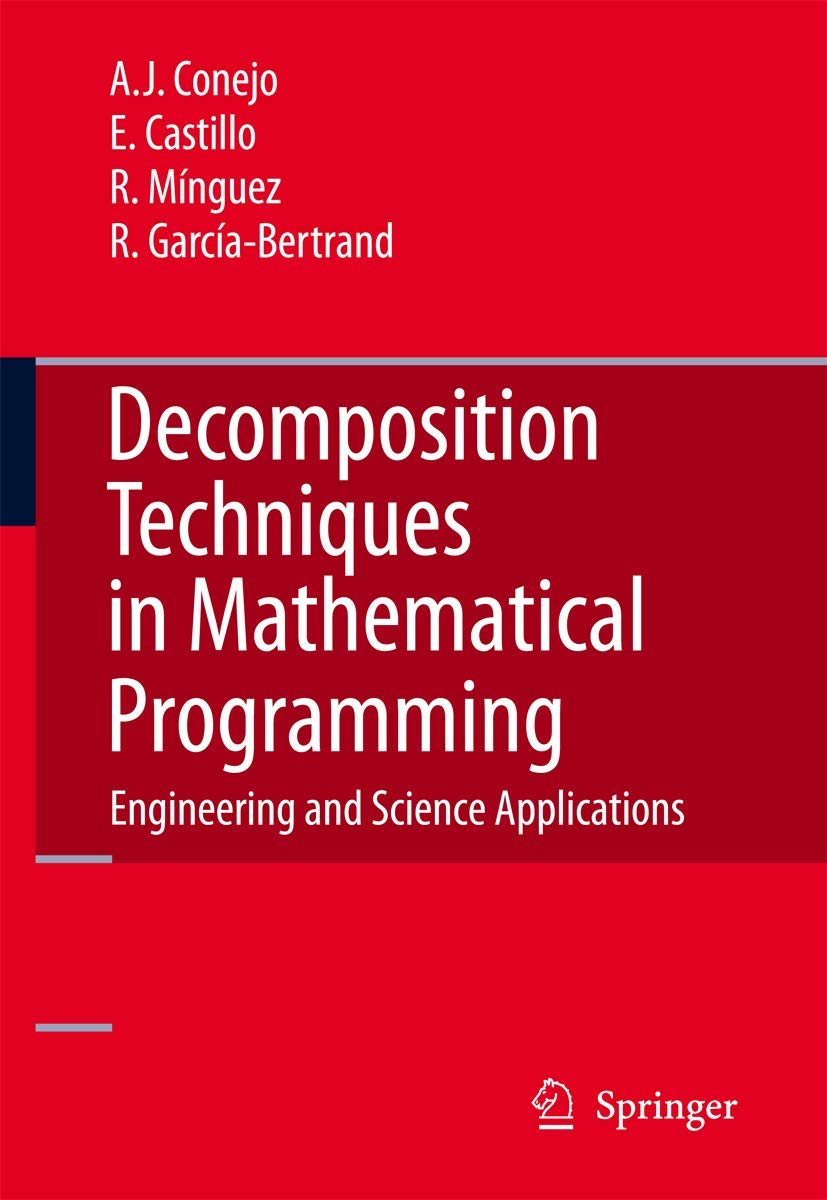 Decomposition Techniques In Mathematical Programming Engineering And Science Applications