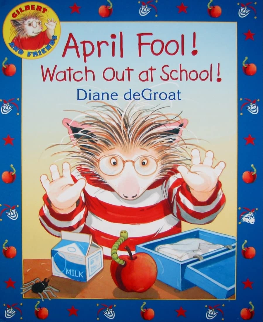 April Fool! Watch Out at School!: A Springtime Book For Kids (Gilbert ...