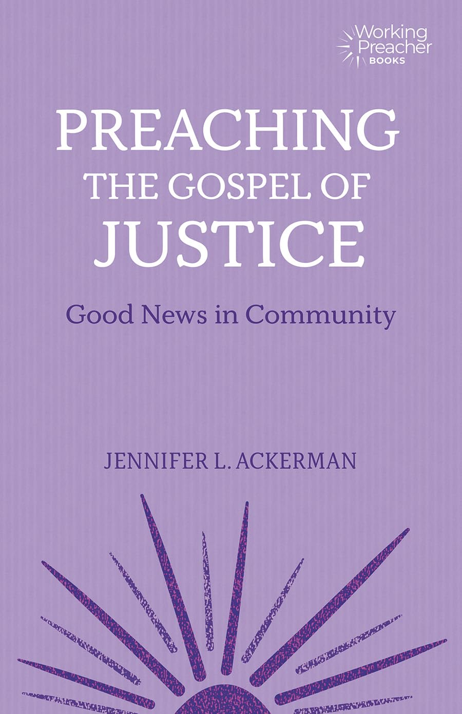 Preaching the Gospel of Justice: Good News in Community (Working ...