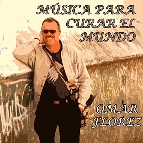 Reproducir Música para Curar el Mundo de Omar Florez en Amazon Music