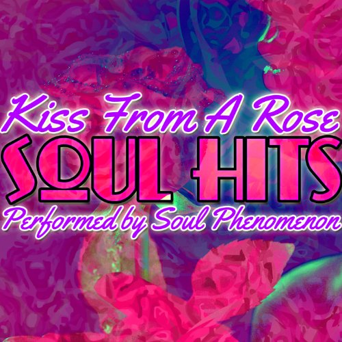 Play Kiss from a Rose: Soul Hits by Soul Phenomenon on Amazon Music