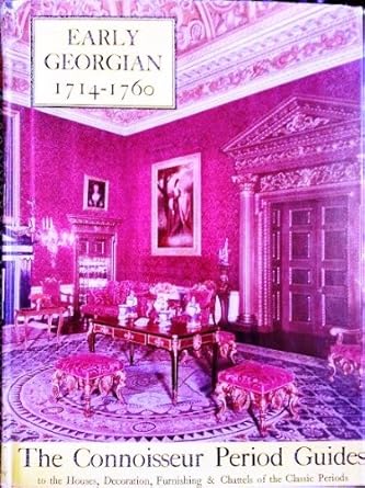 The Early Georgian Period, 1714-1760 (Connoisseur Period Guides): Ralph ...