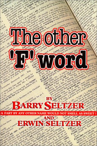 The Other 'F' Word: Seltzer, Barry, Seltzer, Erwin: 9780966431308 ...