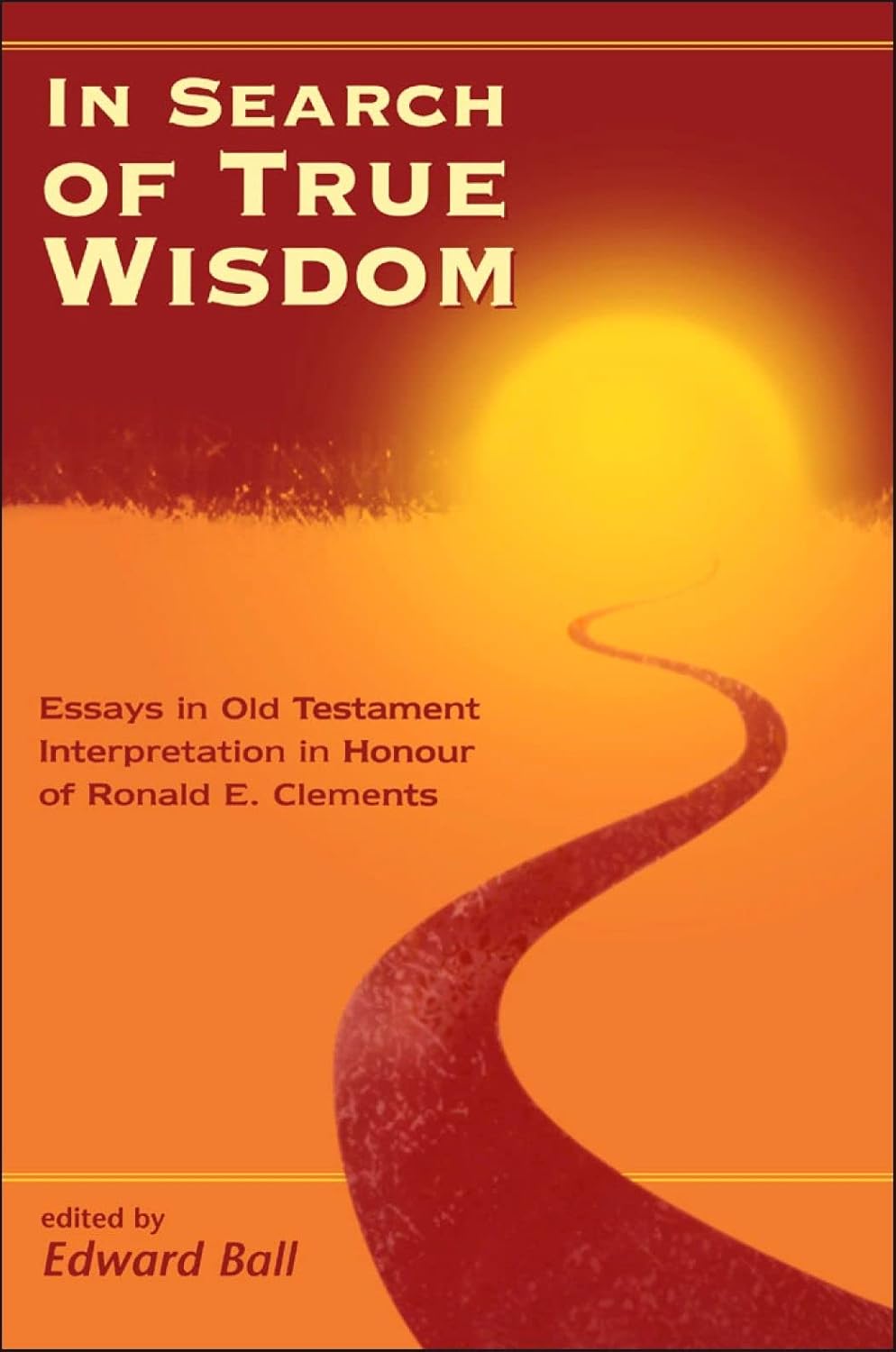 In Search of True Wisdom: Essays in Old Testament Interpretation in ...