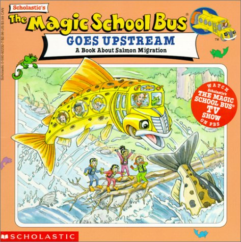The Magic School Bus Goes Upstream: A Book About Salmon Migration ...