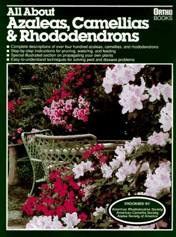 All About Azaleas, Camellias & Rhododendrons (Ortho's All about) : Fell ...