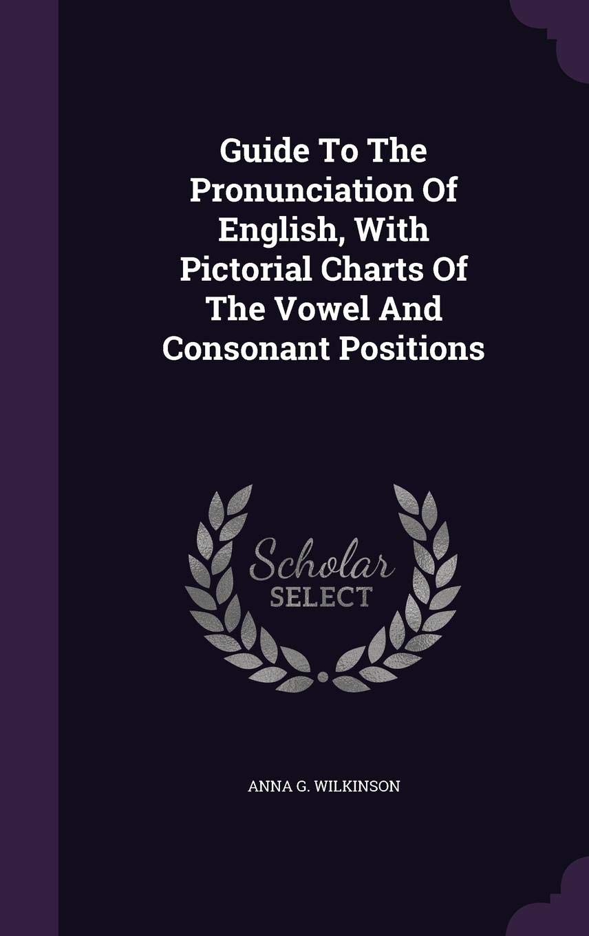 Guide To The Pronunciation Of English With Pictorial Charts Vowel ...