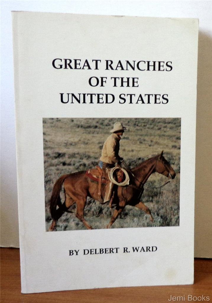 Great Ranches of the United States: Ward, Delbert R.: 9781880510254 ...