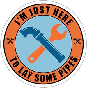 Amazon.com: Plumber Sticker I'm Just Here to Lay Some Pipes Mens Funny ...