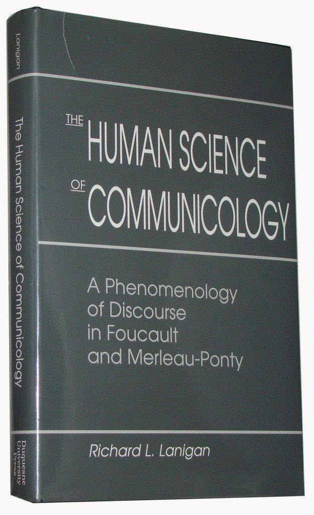 The Human Science of Communicology: A Phenomenology of Discourse in ...