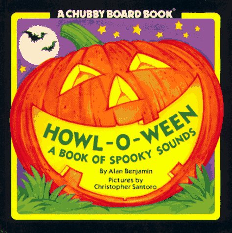 Howl-o-Ween (Chubby Board Books): Benjamin, Alan, Santoro, Christopher ...