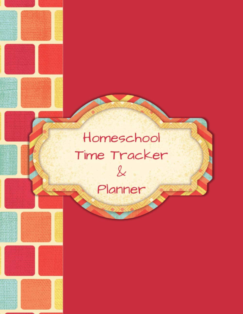 Homeschool Time Tracker & Planner: 180-Day Undated Daily Lessons with ...