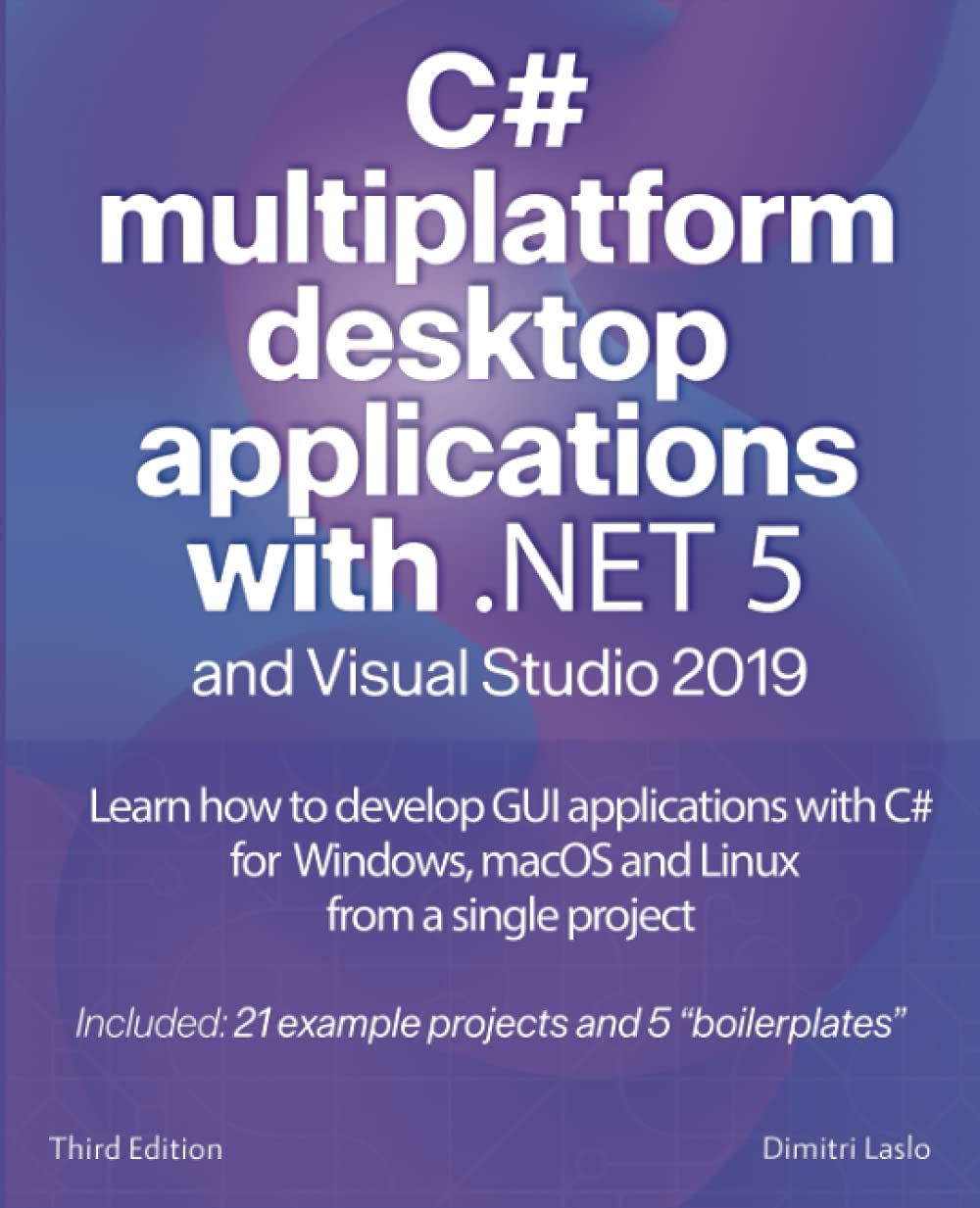 Buy Developing Multiplatform Desktop Applications With Net 5 Build Lication For Windows Macos